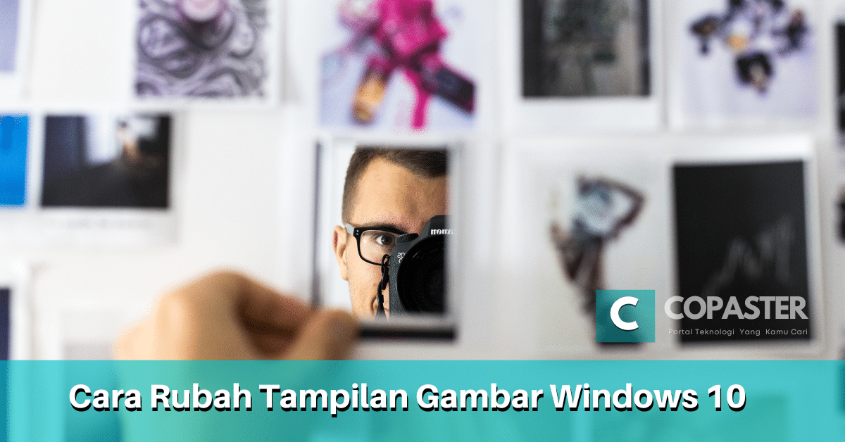 Cara Merubah Tampilan Gambar Windows 10 | Copaster