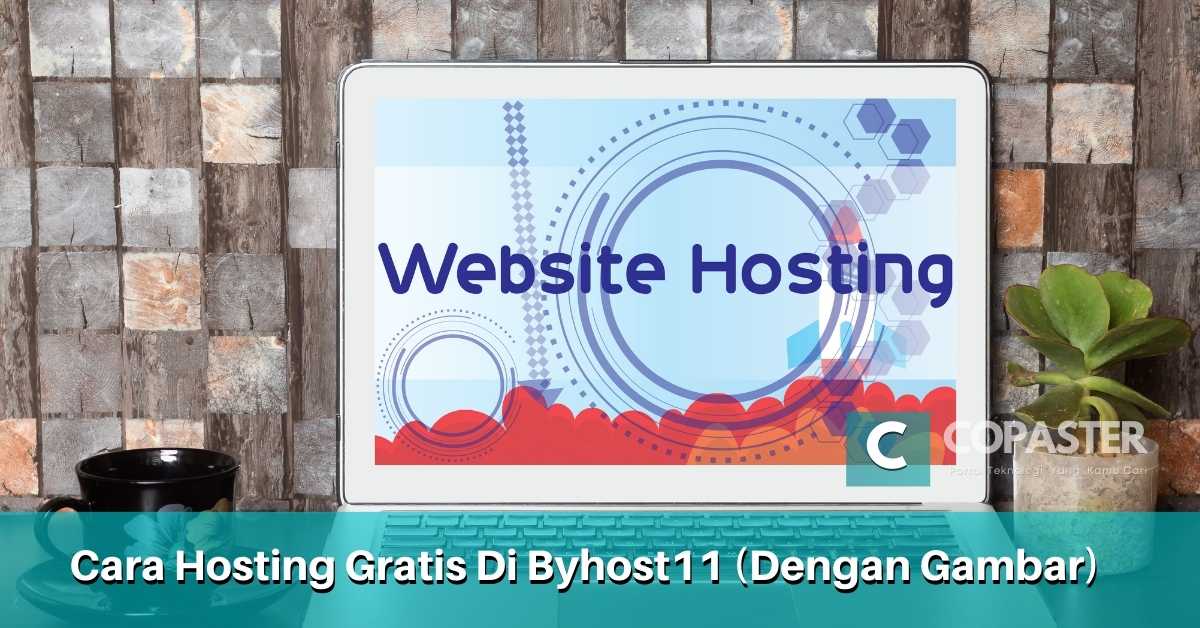 Cara Hosting Gratis Di Byhost11 (Dengan Gambar) | Copaster