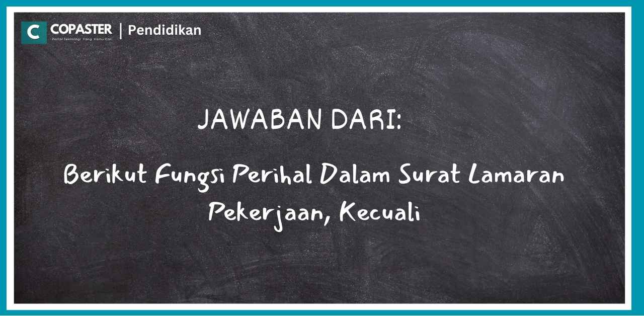 Jawaban | Berikut Fungsi Perihal Dalam Surat Lamaran Pekerjaan, kecuali ...