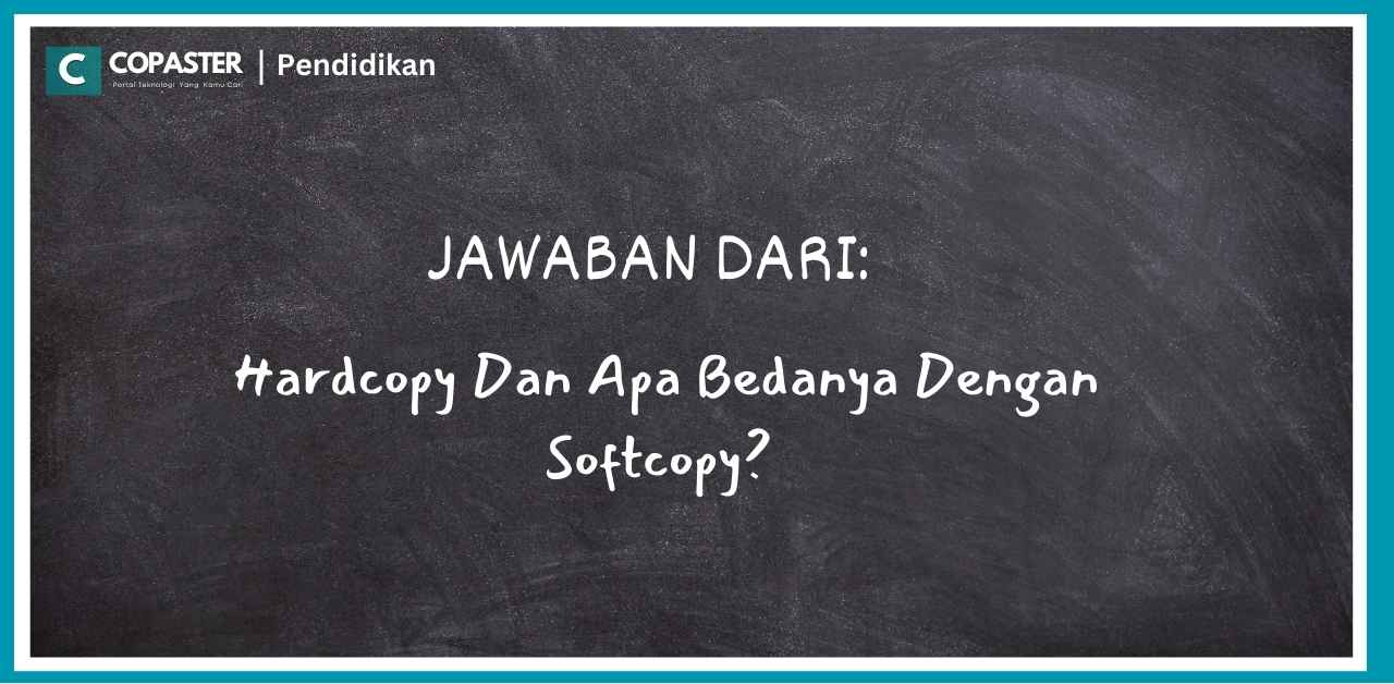 Pengertian Dari Hardcopy Dan Apa Bedanya Dengan Softcopy? | Copaster