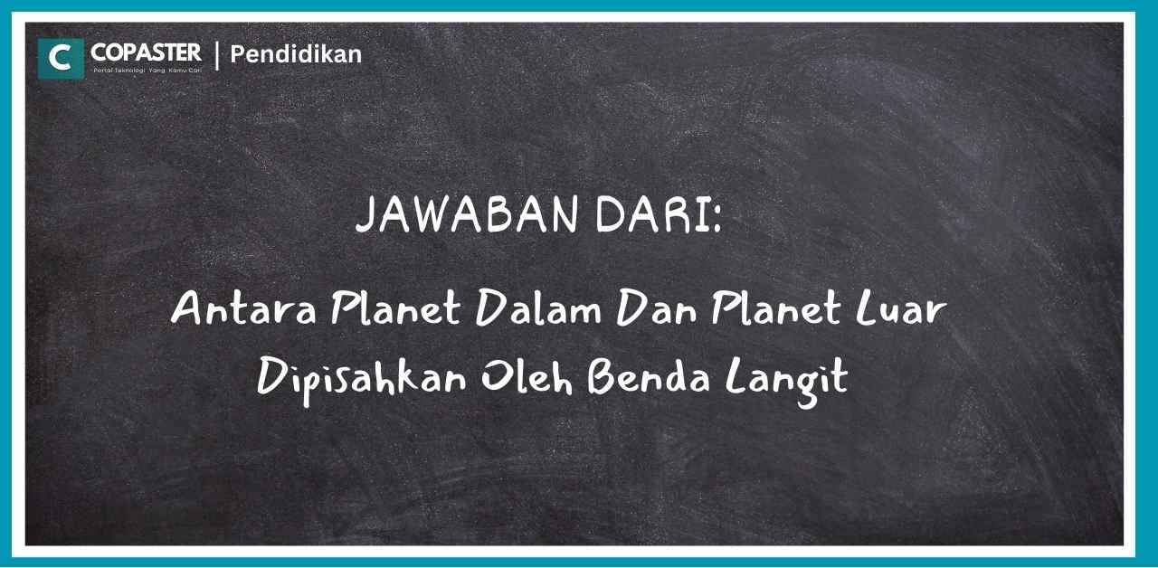 Jawaban Dari: Antara Planet Dalam Dan Planet Luar Dipisahkan Oleh Benda ...