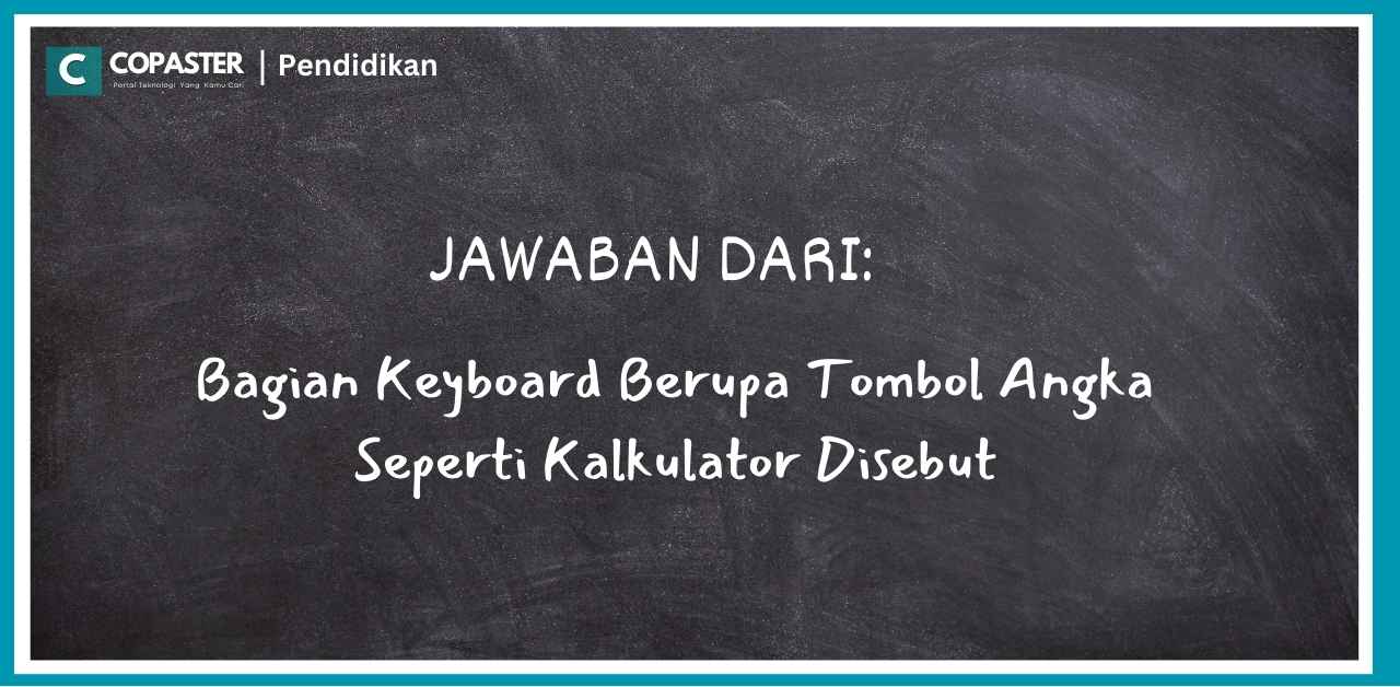 Jawaban Dari: Bagian Keyboard Berupa Tombol Angka Seperti Kalkulator ...
