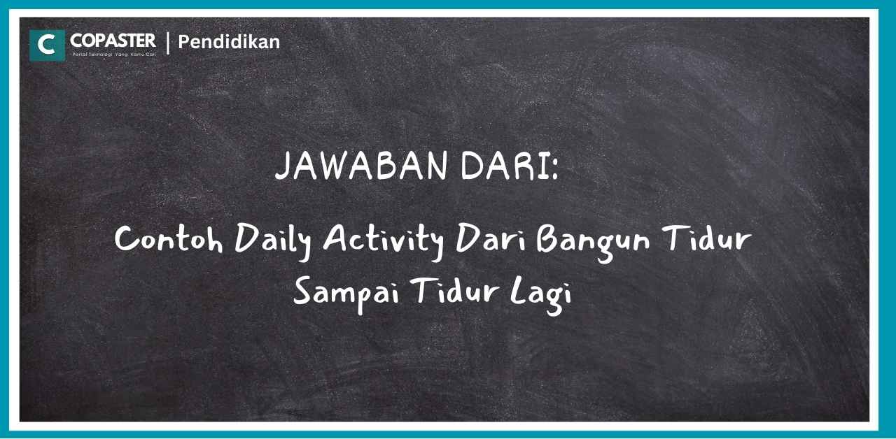 Jawaban Dari: Contoh Daily Activity Dari Bangun Tidur Sampai Tidur Lagi ... Jawaban Dari: Contoh Daily Activity Dari Bangun Tidur Sampai Tidur Lagi ...