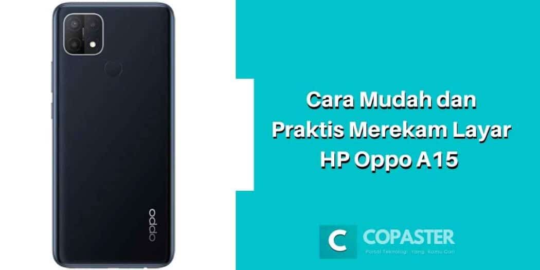 Cara Mudah dan Praktis Merekam Layar HP Oppo A15 untuk Abadikan Momen ...