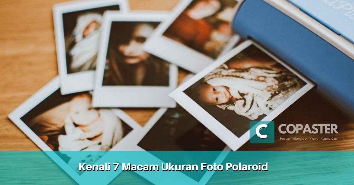 Kenali 7 Macam Ukuran Foto Polaroid | Copaster