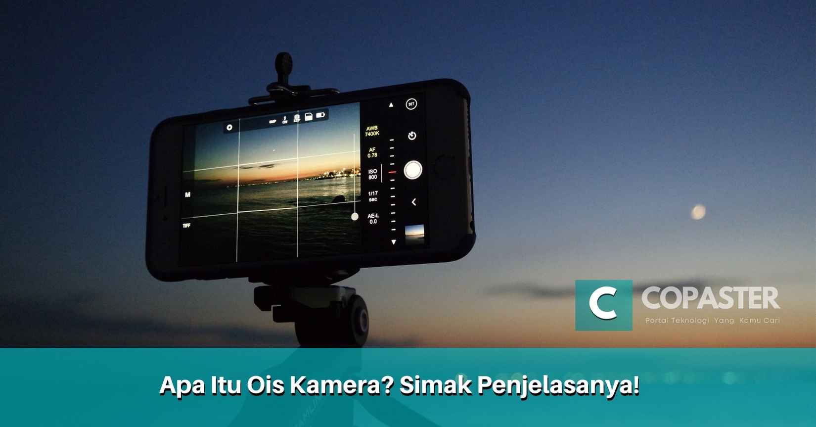 Apa Itu Ois Kamera? Simak Penjelasanya! | Copaster