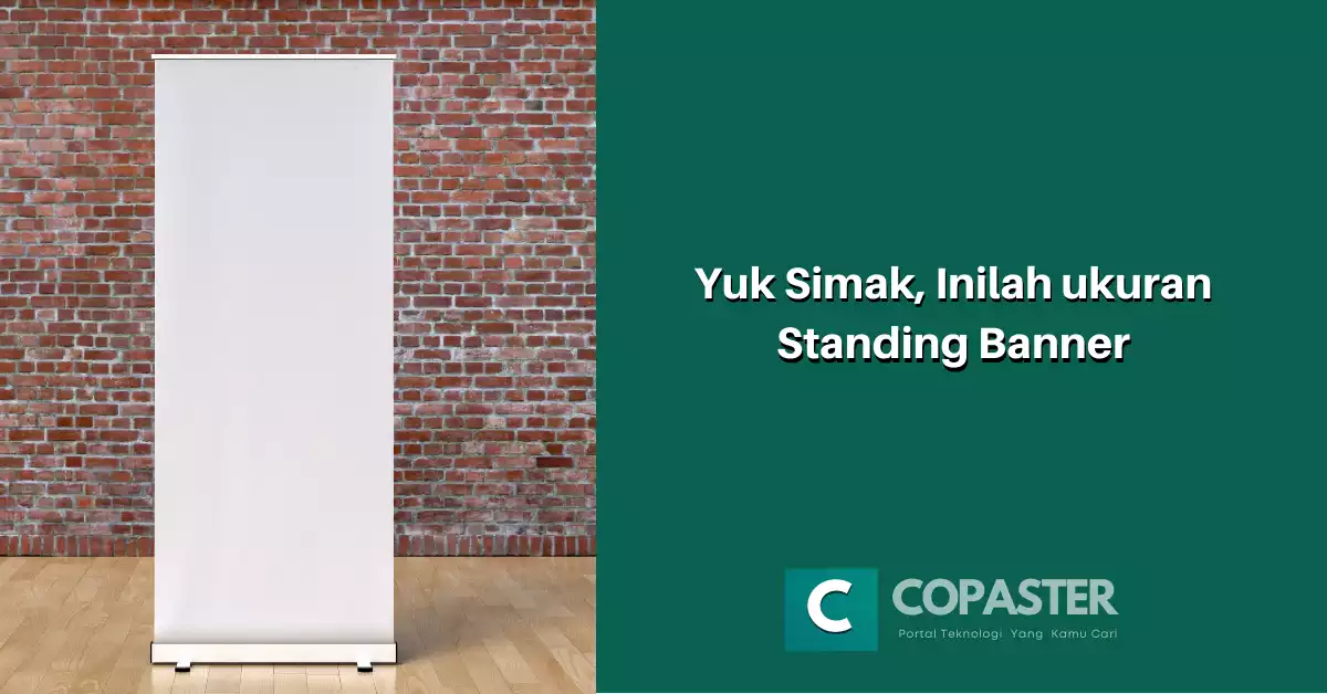 Yuk Simak, Inilah ukuran Standing Banner | Copaster