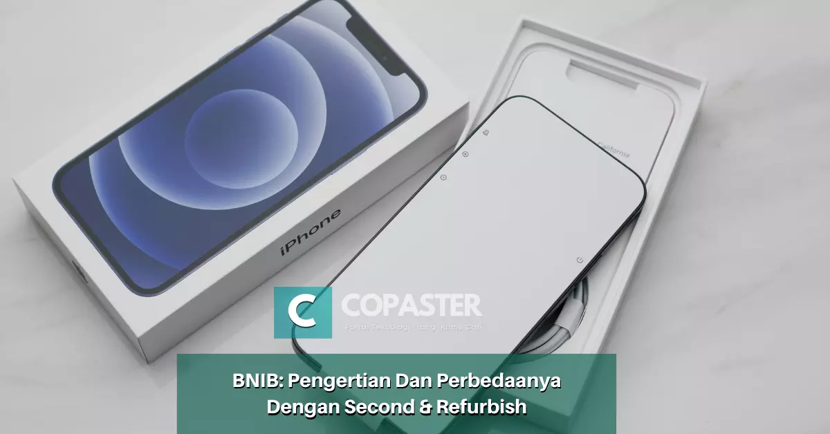 BNIB: Pengertian Dan Perbedaanya Dengan Second & Refurbish | Copaster