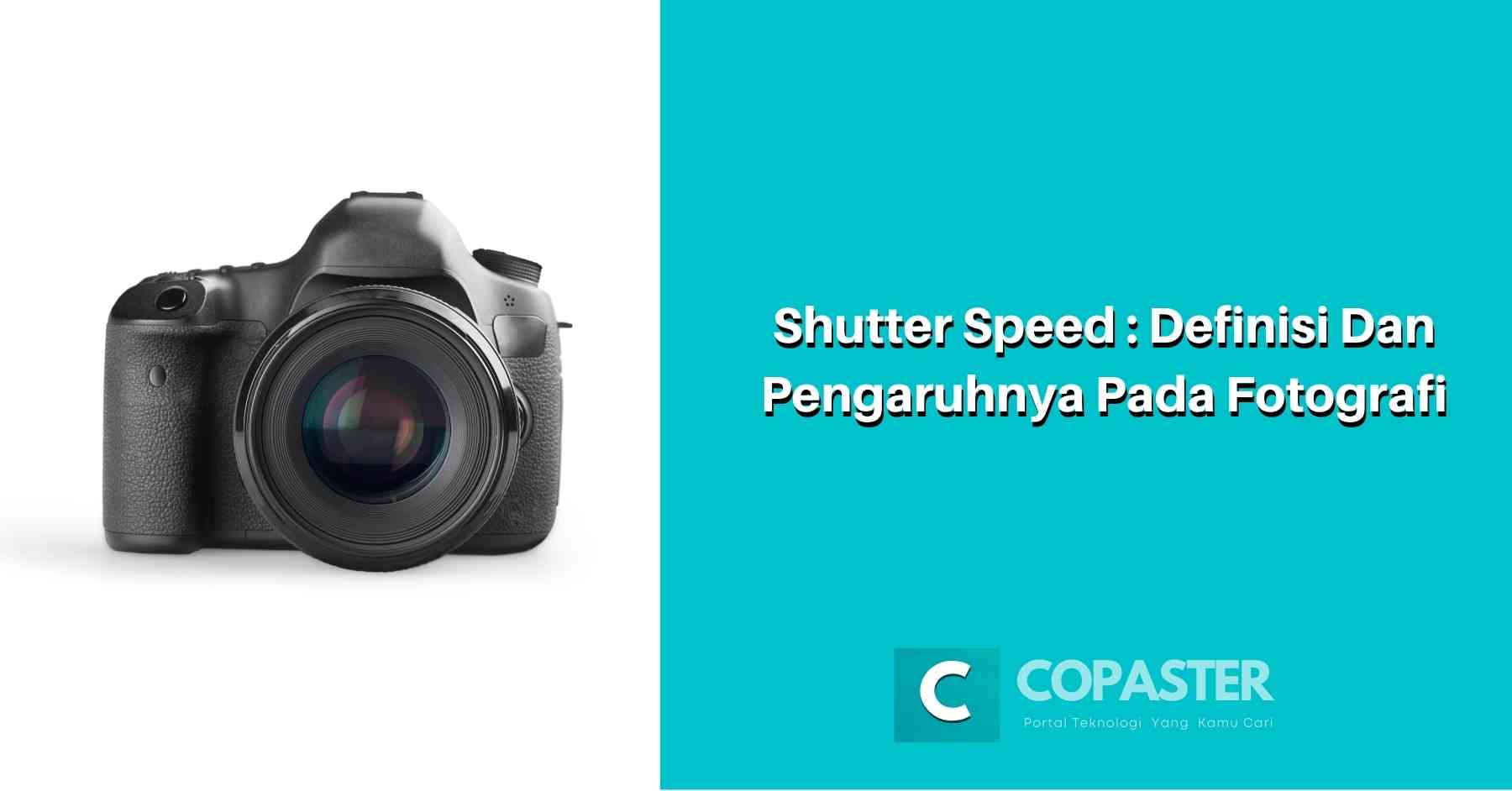 Shutter Speed : Definisi Dan Pengaruhnya Pada Fotografi | Copaster