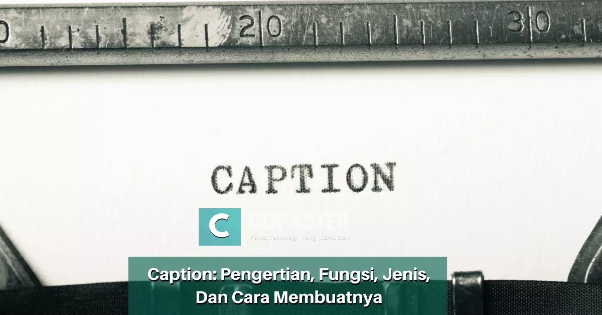 Caption: Pengertian, Fungsi, Jenis, Dan Cara Membuatnya | Copaster