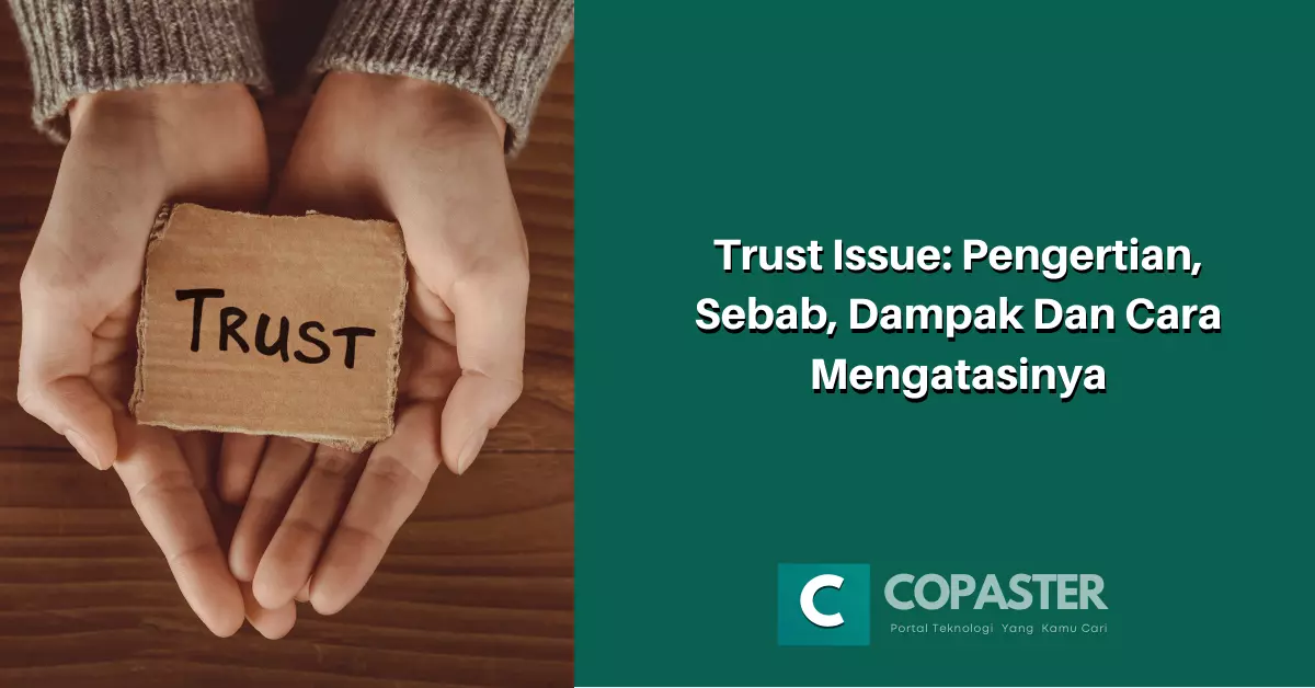 Trust Issue: Pengertian, Sebab, Dampak Dan Cara Mengatasinya | Copaster