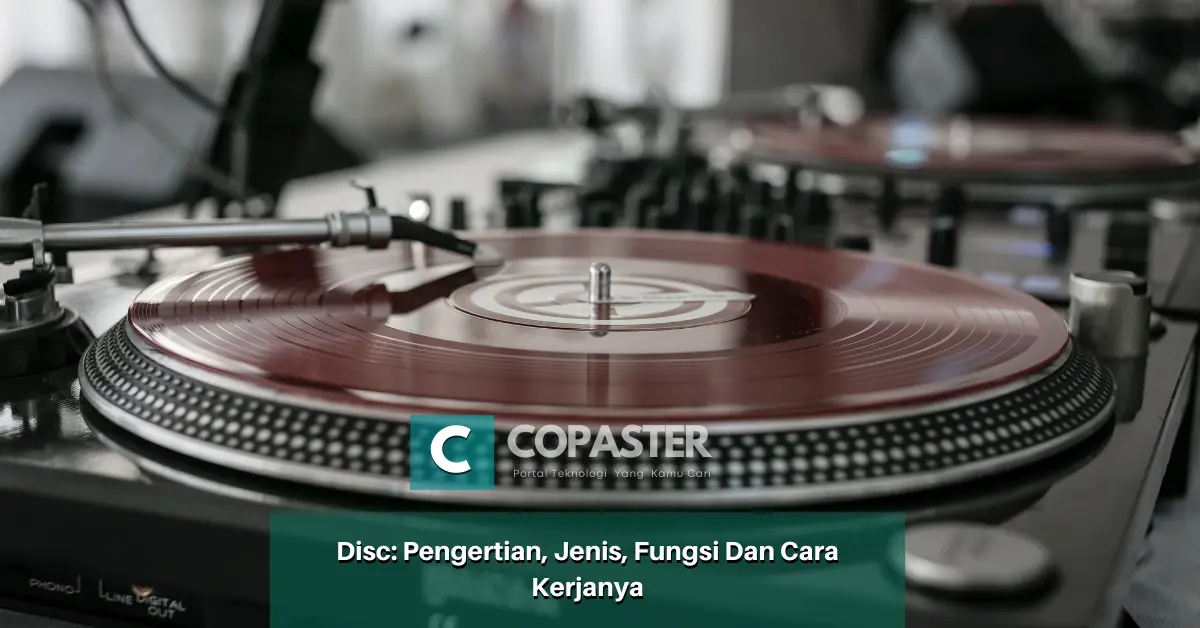 Disc: Pengertian, Jenis, Fungsi Dan Cara Kerjanya | Copaster