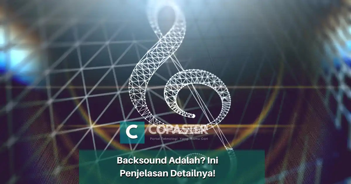 Backsound Adalah? Ini Penjelasan Detailnya! | Copaster