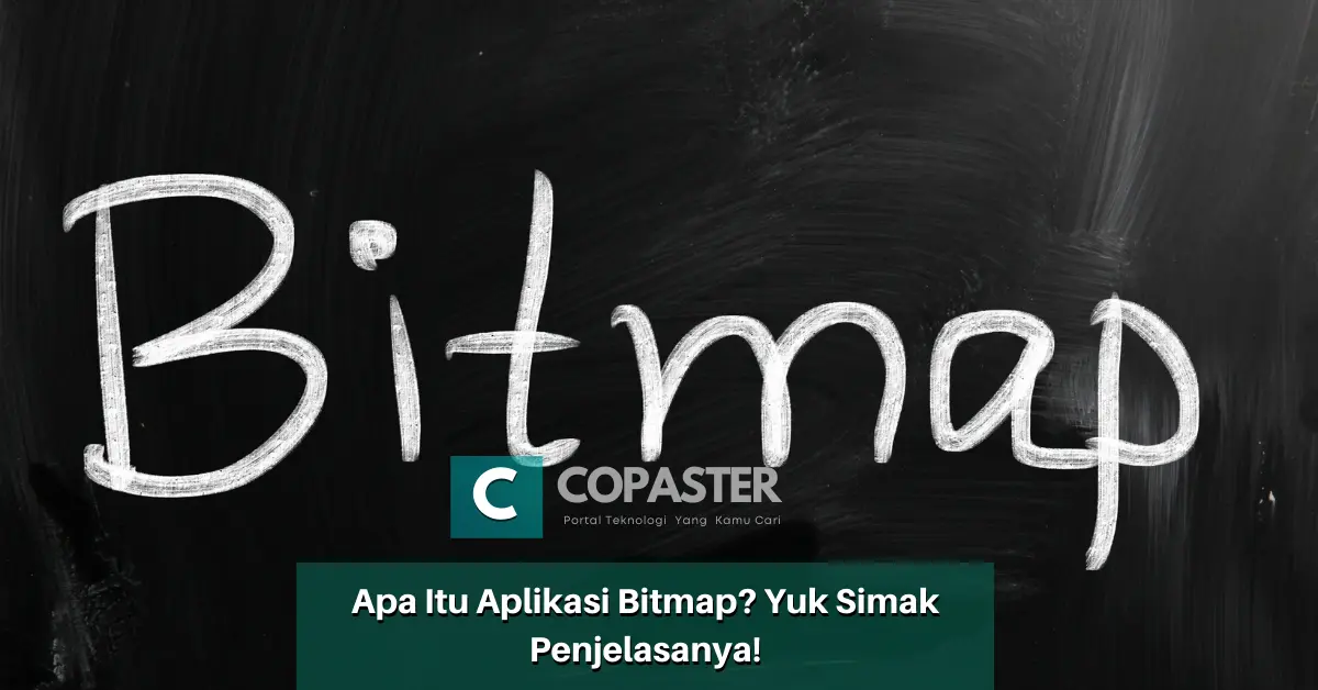 Apa Itu Aplikasi Bitmap? Yuk Simak Penjelasanya! | Copaster