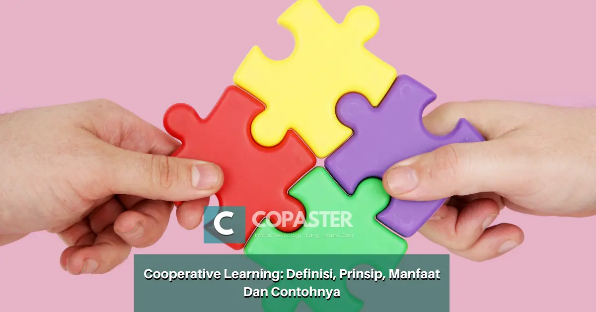 Cooperative Learning: Definisi, Prinsip, Manfaat Dan Contohnya | Copaster