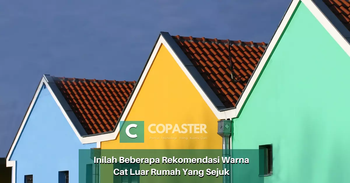 Inilah Beberapa Rekomendasi Warna Cat Luar Rumah Yang Sejuk | Copaster