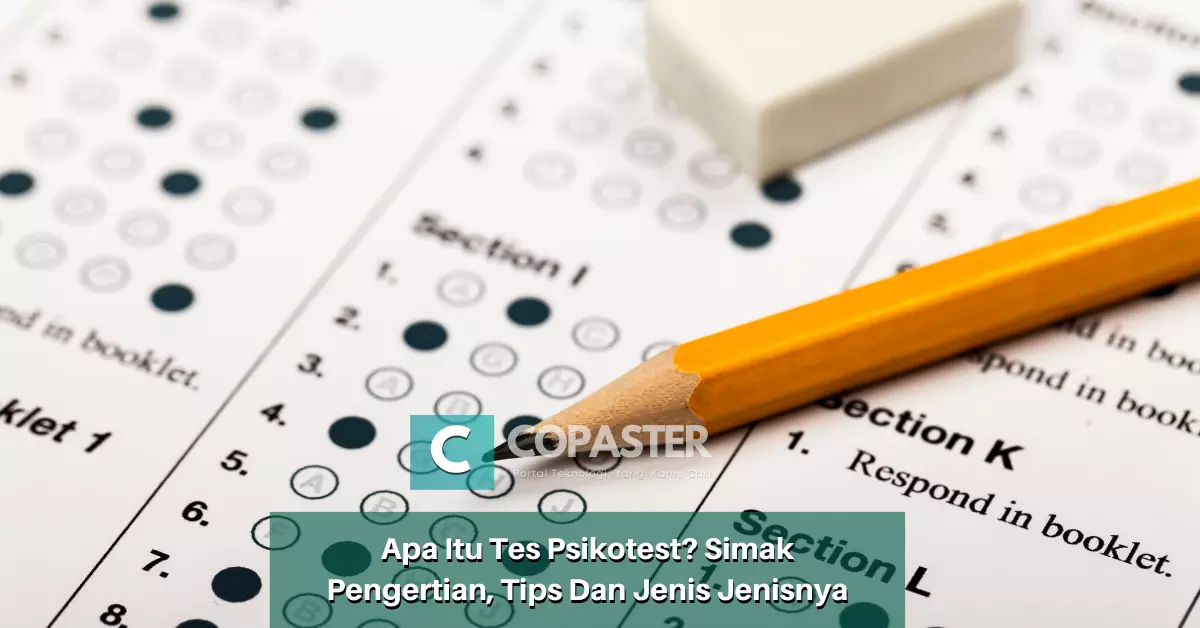 Apa Itu Tes Psikotest? Simak Pengertian, Tips Dan Jenis Jenisnya | Copaster