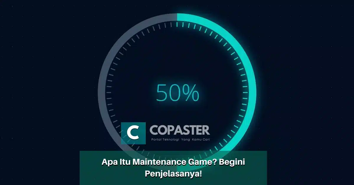 Apa Itu Maintenance Game? Begini Penjelasanya! | Copaster