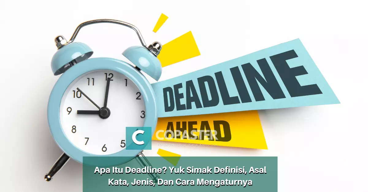 Apa Itu Deadline? Yuk Simak Definisi, Asal Kata, Jenis, Dan Cara ...