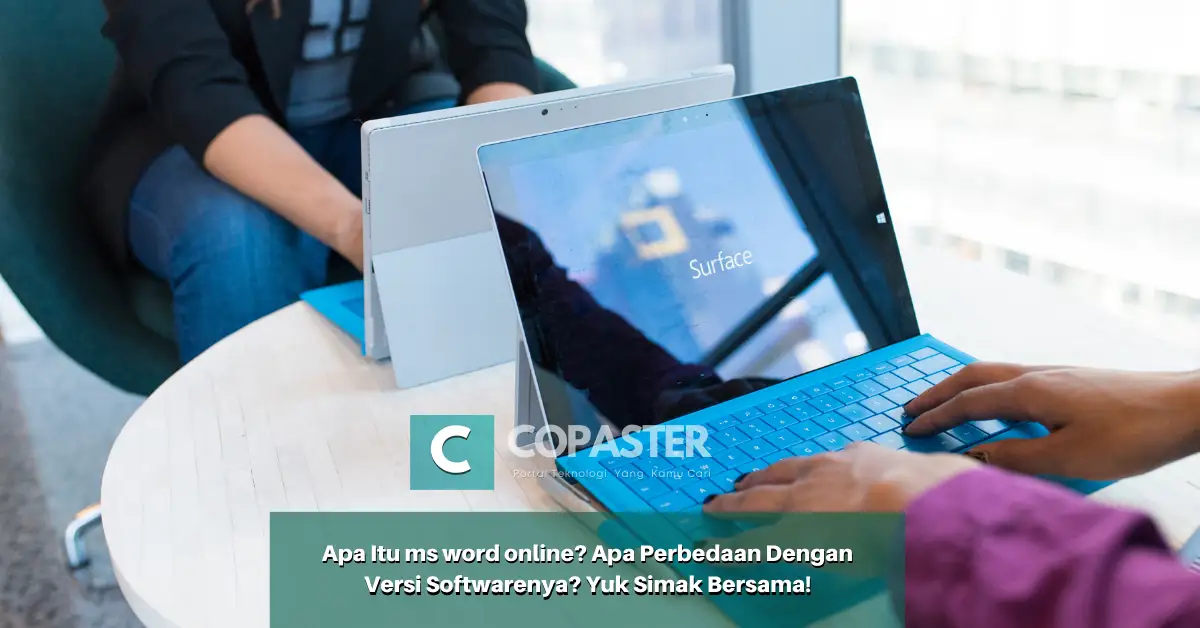Apa Itu ms word online? Apa Perbedaan Dengan Versi Softwarenya? Yuk Simak Bersama! | Copaster