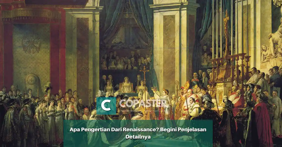 Apa Pengertian Dari Renaissance? Begini Penjelasan Detailnya | Copaster