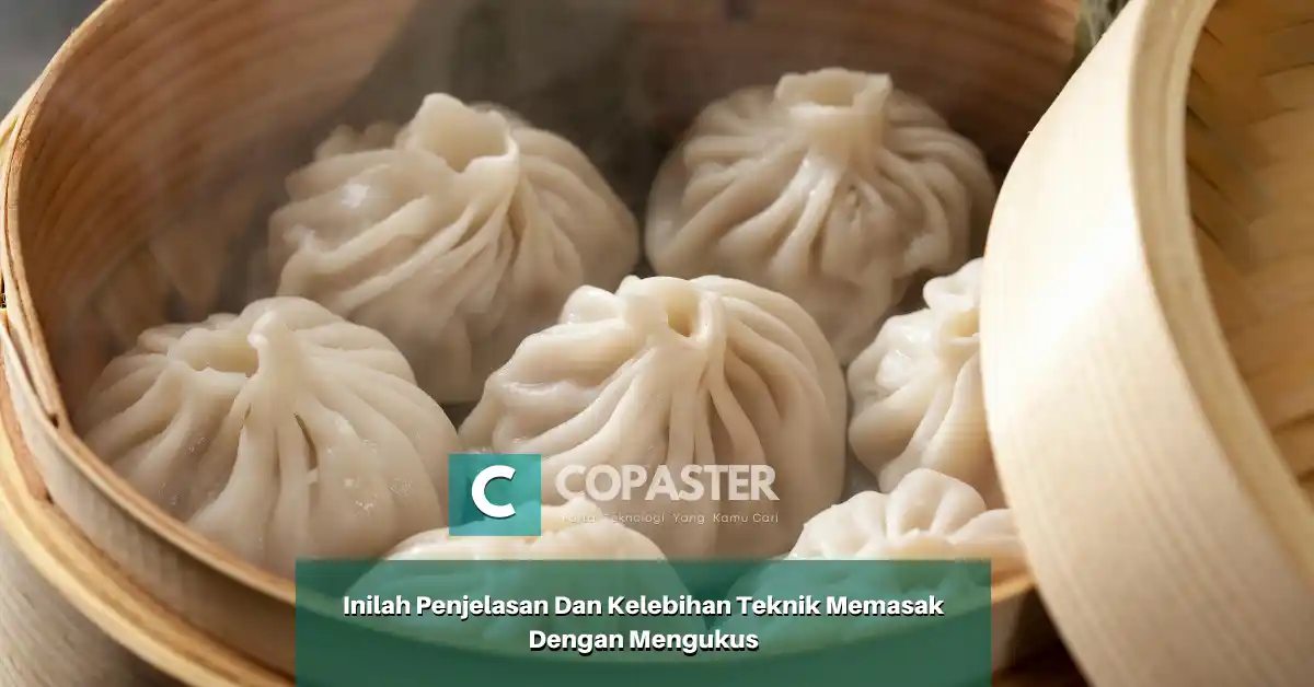 Inilah Penjelasan Dan Kelebihan Teknik Memasak Dengan Mengukus | Copaster