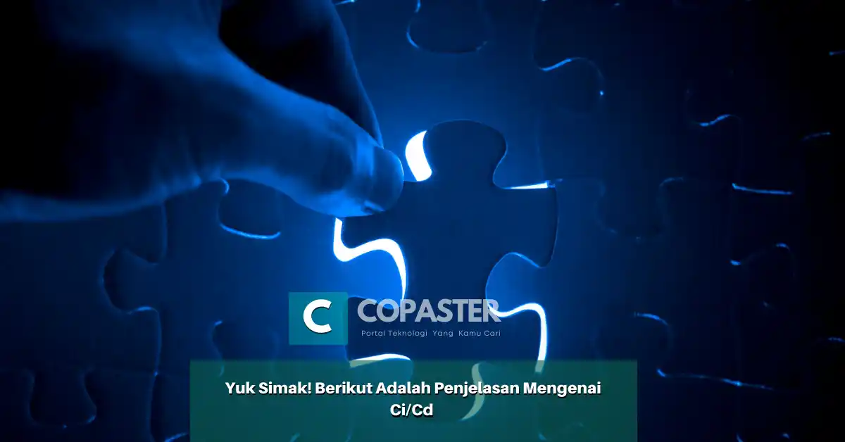 Yuk Simak! Berikut Adalah Penjelasan Mengenai Ci/Cd | Copaster