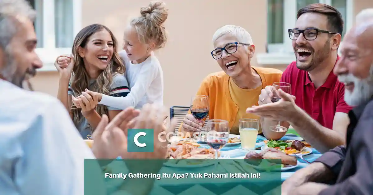 Family Gathering Itu Apa? Yuk Pahami Istilah Ini! | Copaster