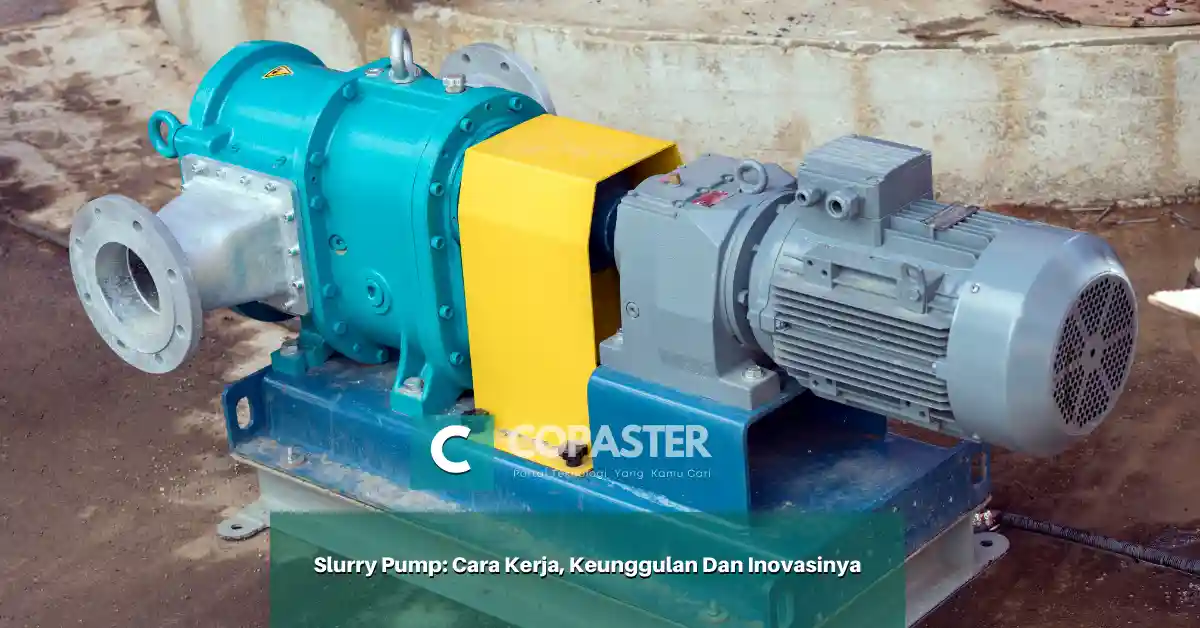 Slurry Pump: Cara Kerja, Keunggulan Dan Inovasinya | Copaster