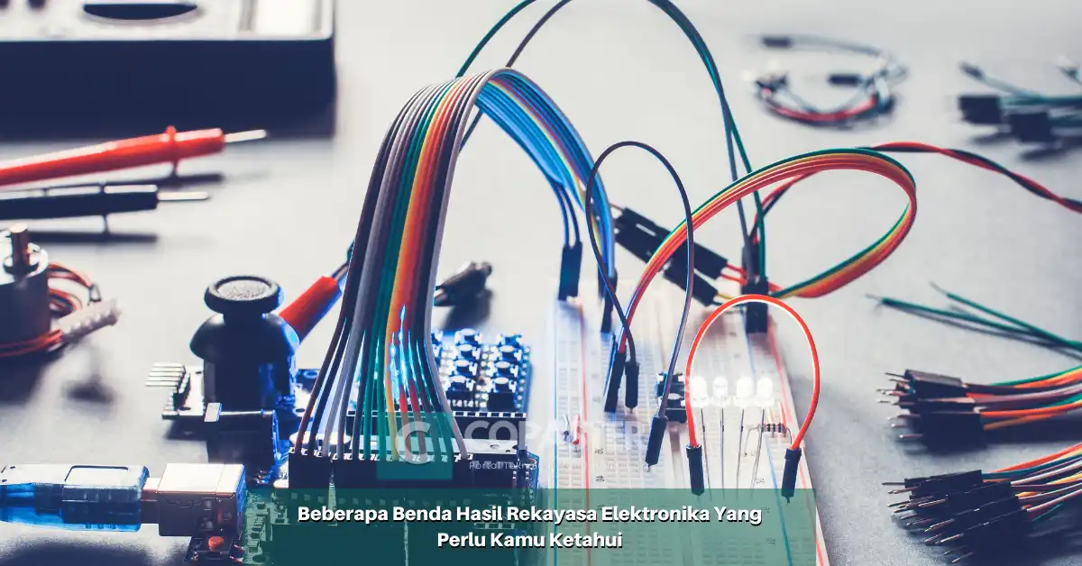 Beberapa Benda Hasil Rekayasa Elektronika Yang Perlu Kamu Ketahui ...