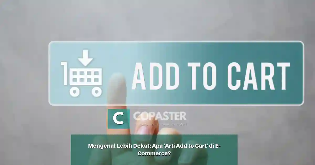 Mengenal Lebih Dekat: Apa 'Arti Add to Cart' di E-Commerce? | Copaster