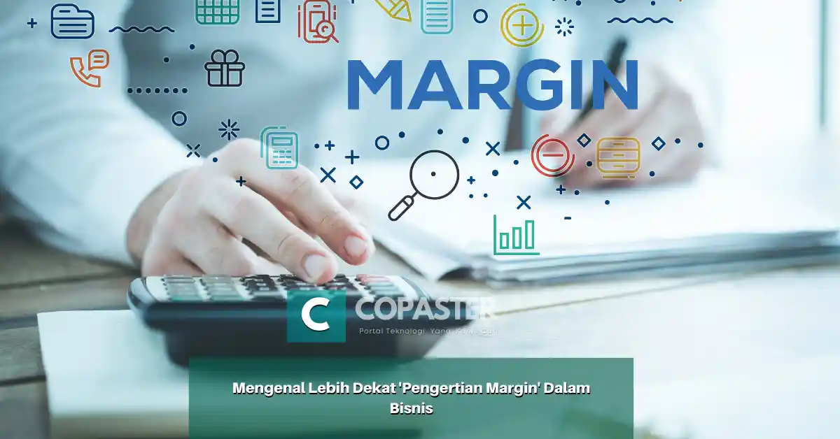 Mengenal Lebih Dekat 'Pengertian Margin' Dalam Bisnis | Copaster