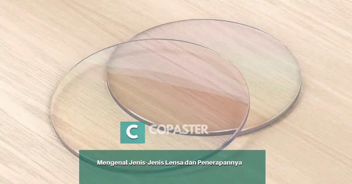 Mengenal Jenis-Jenis Lensa dan Penerapannya | Copaster