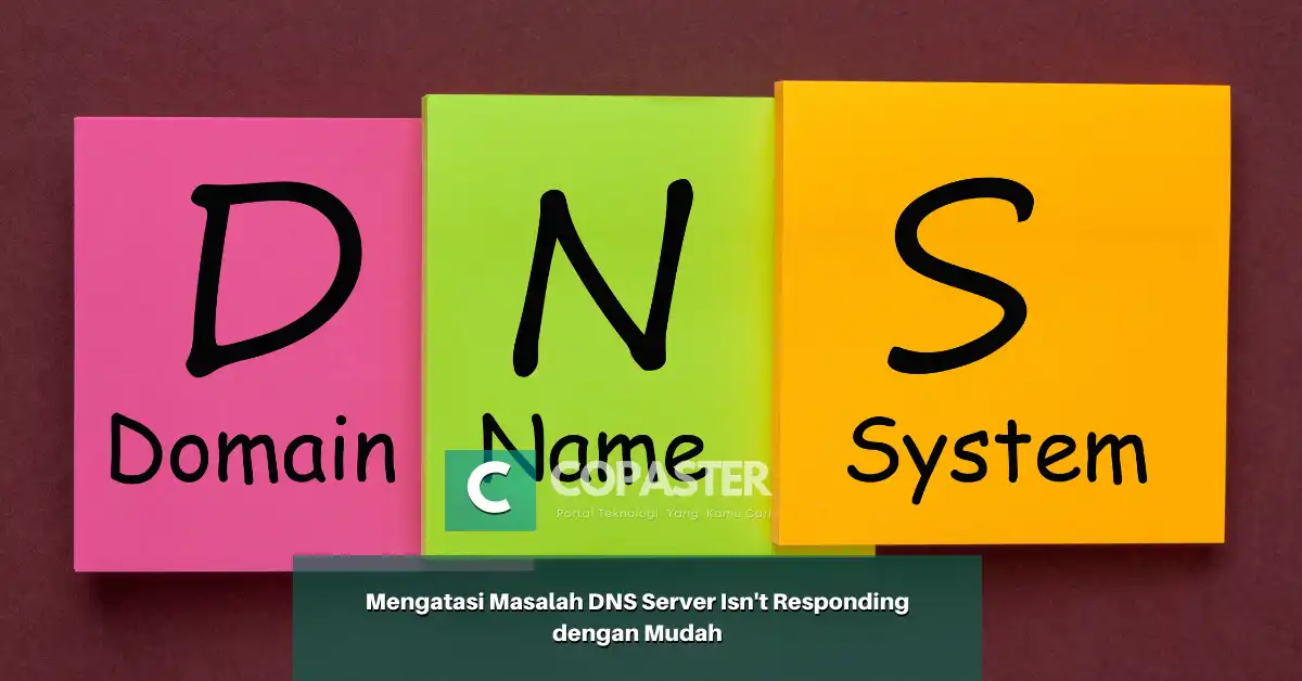 Mengatasi Masalah DNS Server Isn't Responding dengan Mudah | Copaster