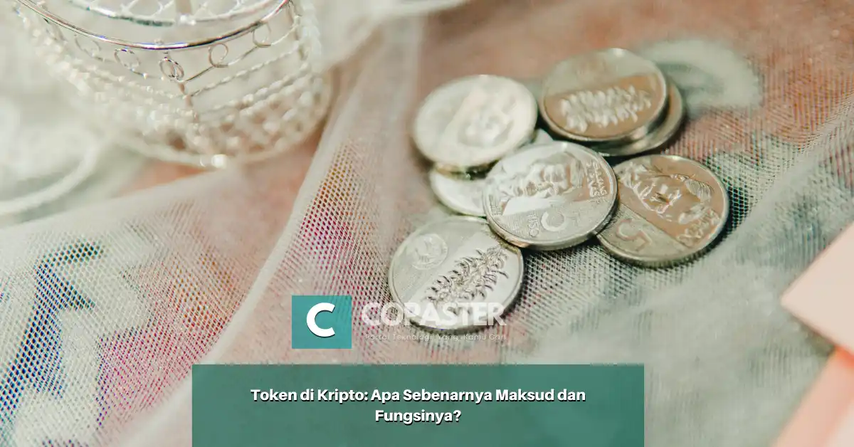 Token di Kripto: Apa Sebenarnya Maksud dan Fungsinya? | Copaster