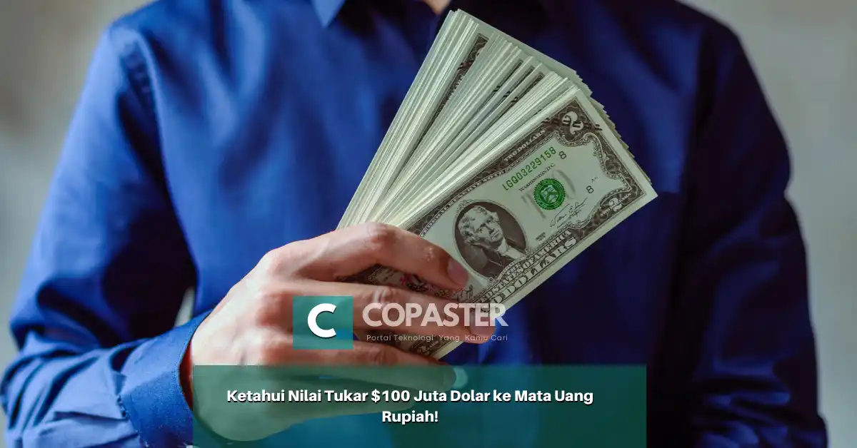 Ketahui Nilai Tukar 100 Juta Dolar Ke Mata Uang Rupiah Copaster Ketahui Nilai Tukar 100 Juta Dolar Ke Mata Uang Rupiah Copaster