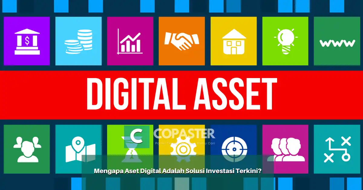 Mengapa Aset Digital Adalah Solusi Investasi Terkini? | Copaster