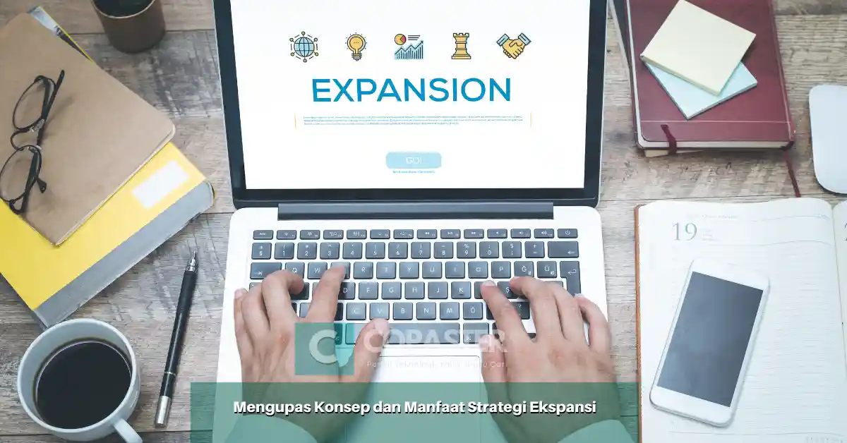 Mengupas Konsep dan Manfaat Strategi Ekspansi | Copaster