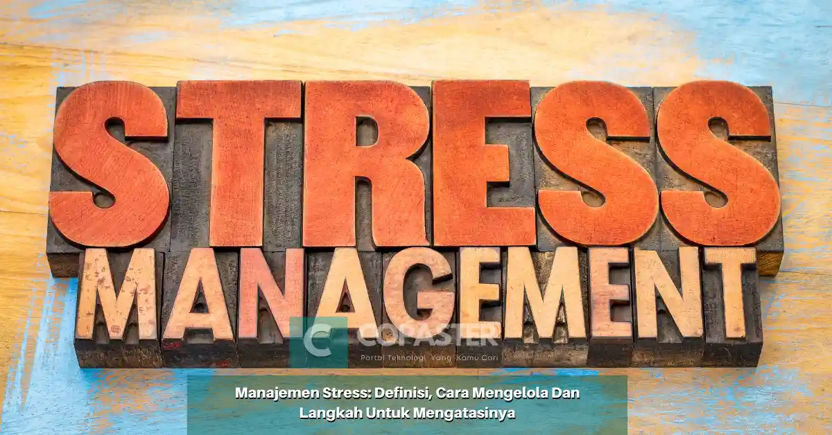 Manajemen Stress: Definisi, Cara Mengelola Dan Langkah Untuk ...